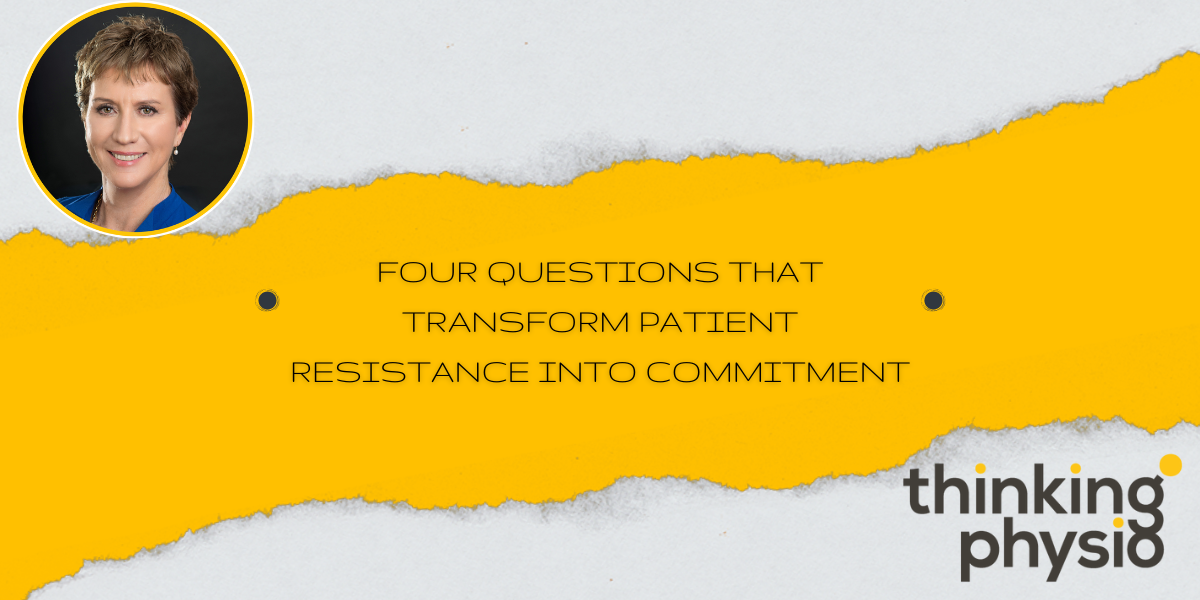 Four Questions That Transform Patient Resistance Into Commitment ...